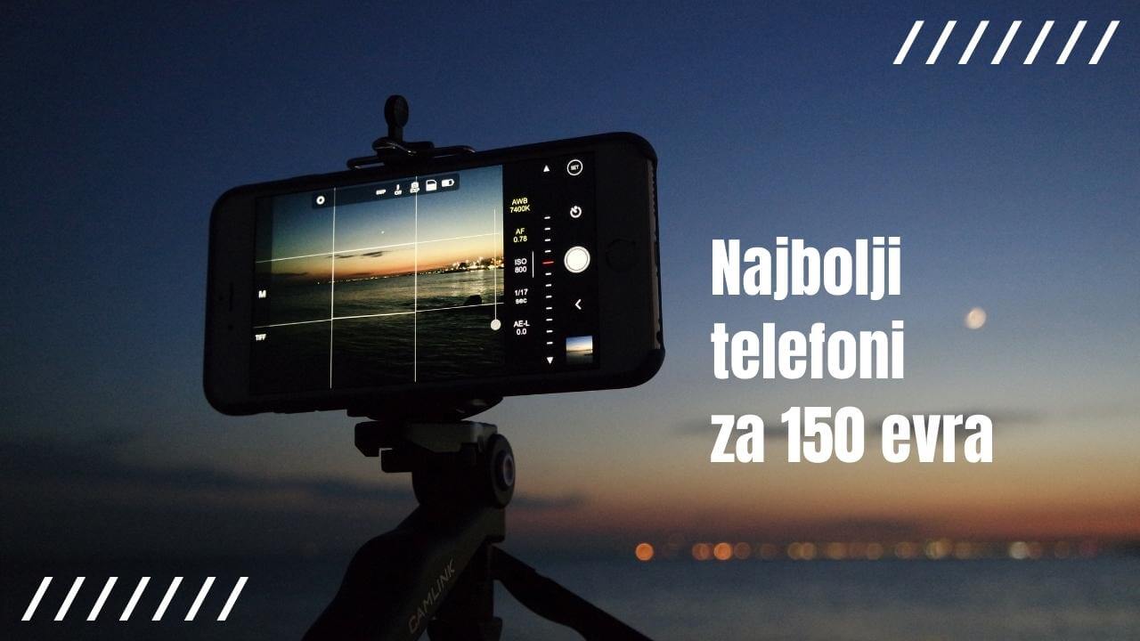 Najbolji telefoni do 150 evra RECENZIJE